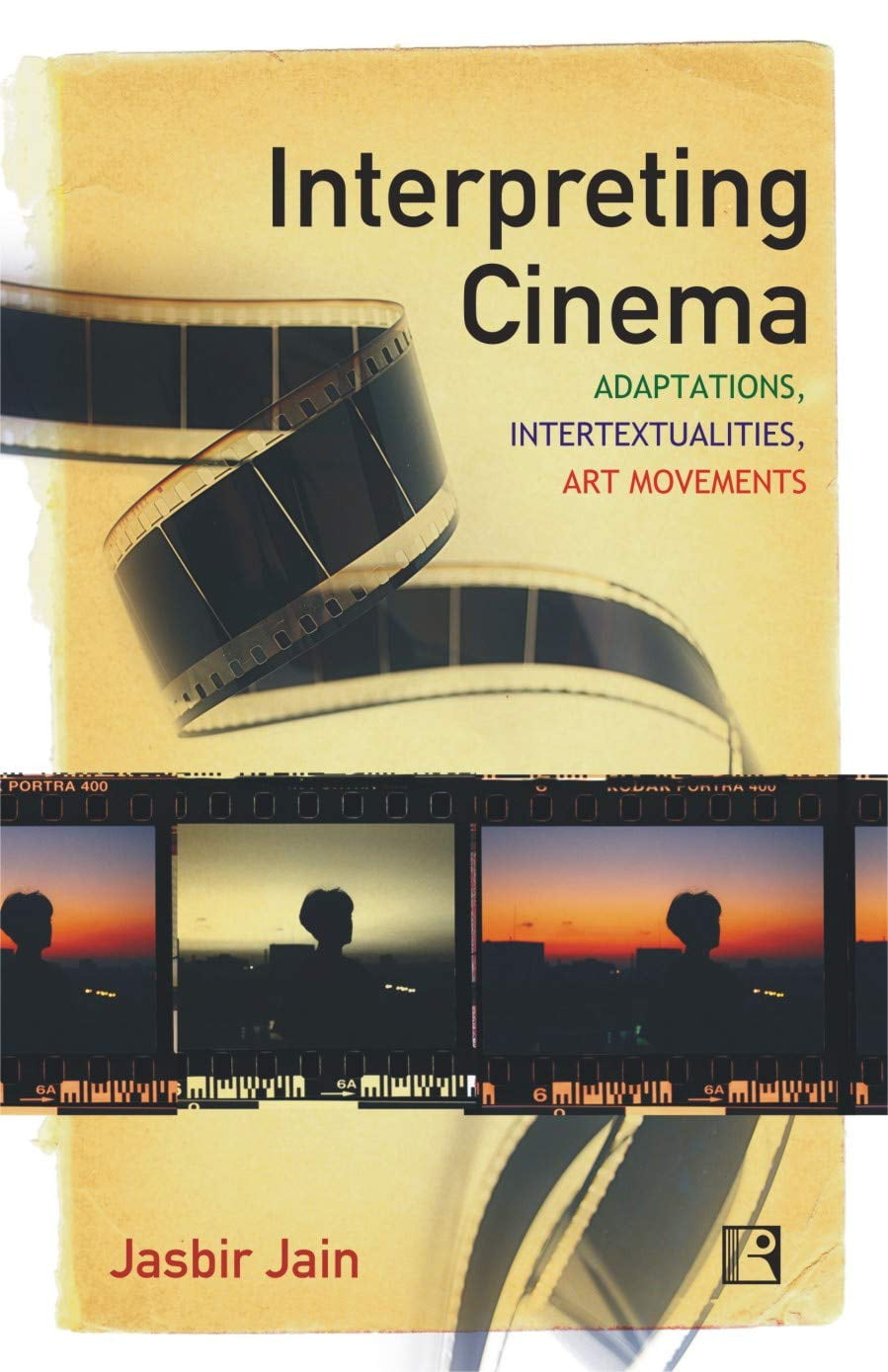 INTERPRETING CINEMA: Adaptations, Intertextualities, Art Movements - Jasbir Jain - Walmart.com