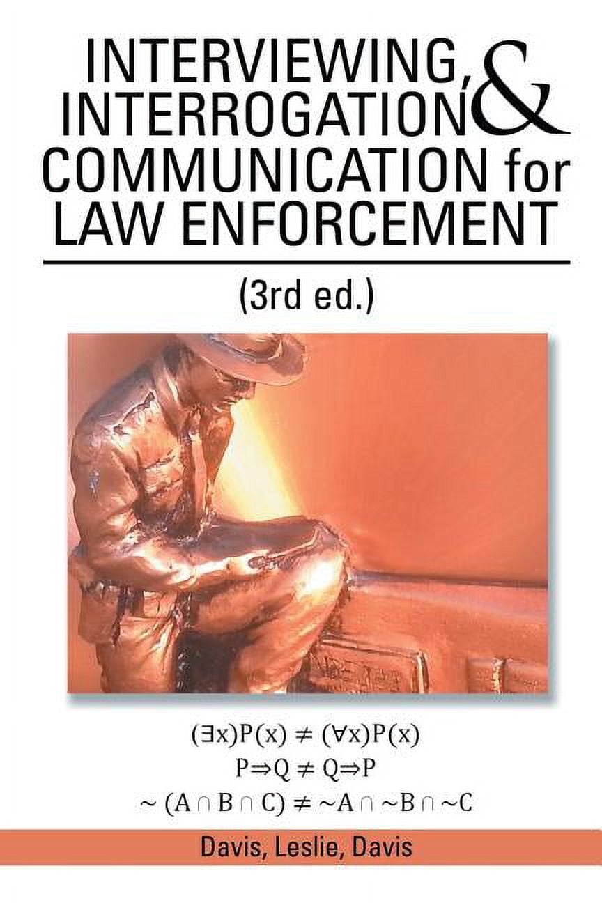 INTERVIEWING, INTERROGATION & COMMUNICATION for LAW ENFORCEMENT: (3rd ...