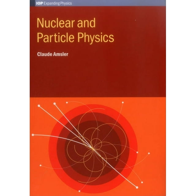 IOP Expanding Physics: Nuclear and Particle Physics (Hardcover) - Walmart.com