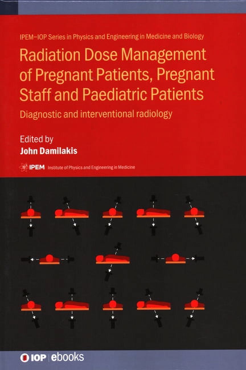 IOP Expanding Physics: Radiation Dose Management of Pregnant Patients, Pregnant Staff and ...