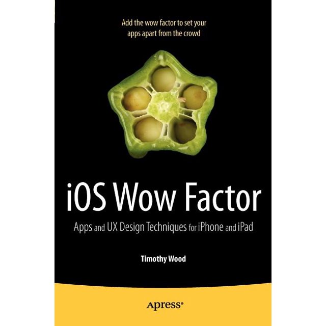 IOS Wow Factor: UX Design Techniques for iPhone and iPad (Paperback) - Walmart.com