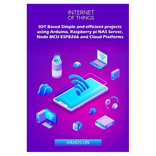 Iot Based Simple And Efficient Projects Using Arduino Raspberry Pi Nas Server Node Mcu Esp8266