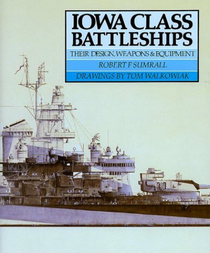 Pre-Owned IOWA Class Battleships: Their Design, Weapons and Equipment ...