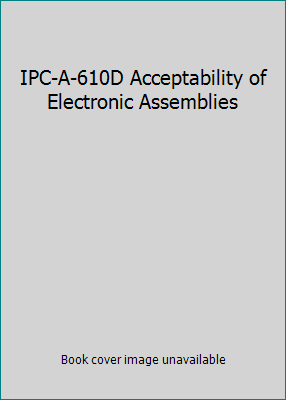 Pre-Owned IPC-A-610D Acceptability of Electronic Assemblies (Spiral ...