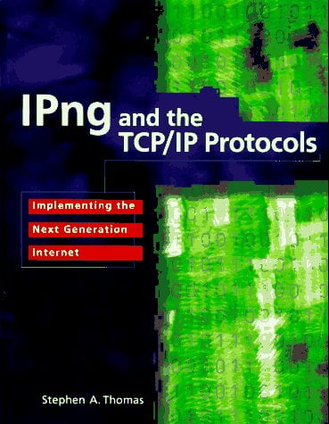 Pre-Owned IPNG and the TCP/IP Protocols: Implementing the Next ...
