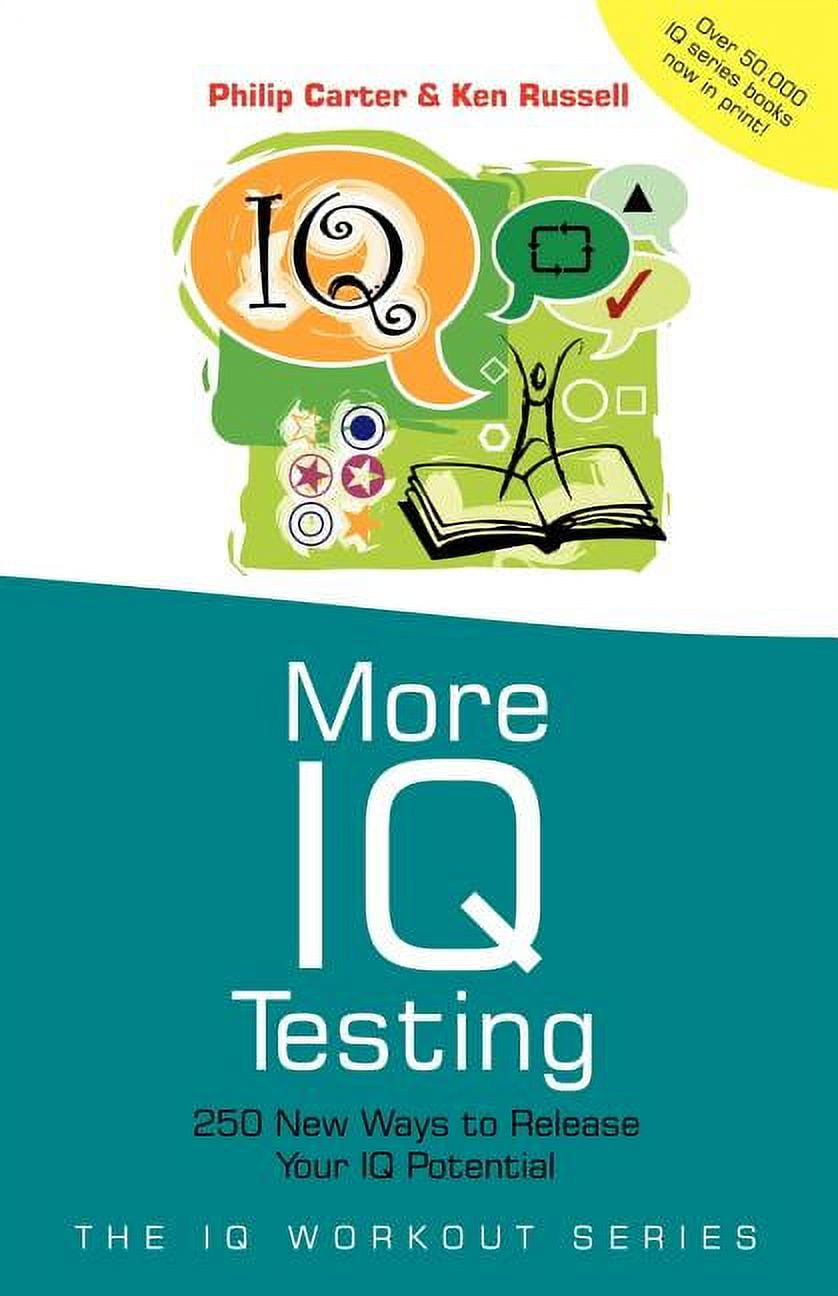 IQ Workout More IQ Testing: 250 New Ways to Release Your IQ Potential ...