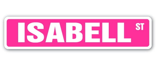ISABELL Street Sign Childrens Name Room Sign | Indoor/Outdoor | 30 ...