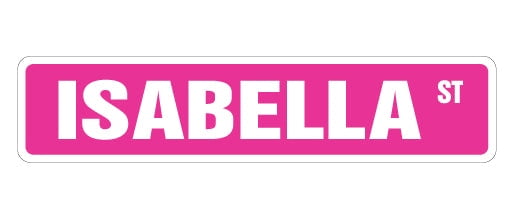 ISABELLA Street Sign Childrens Name Room Sign | Indoor/Outdoor | 36 ...