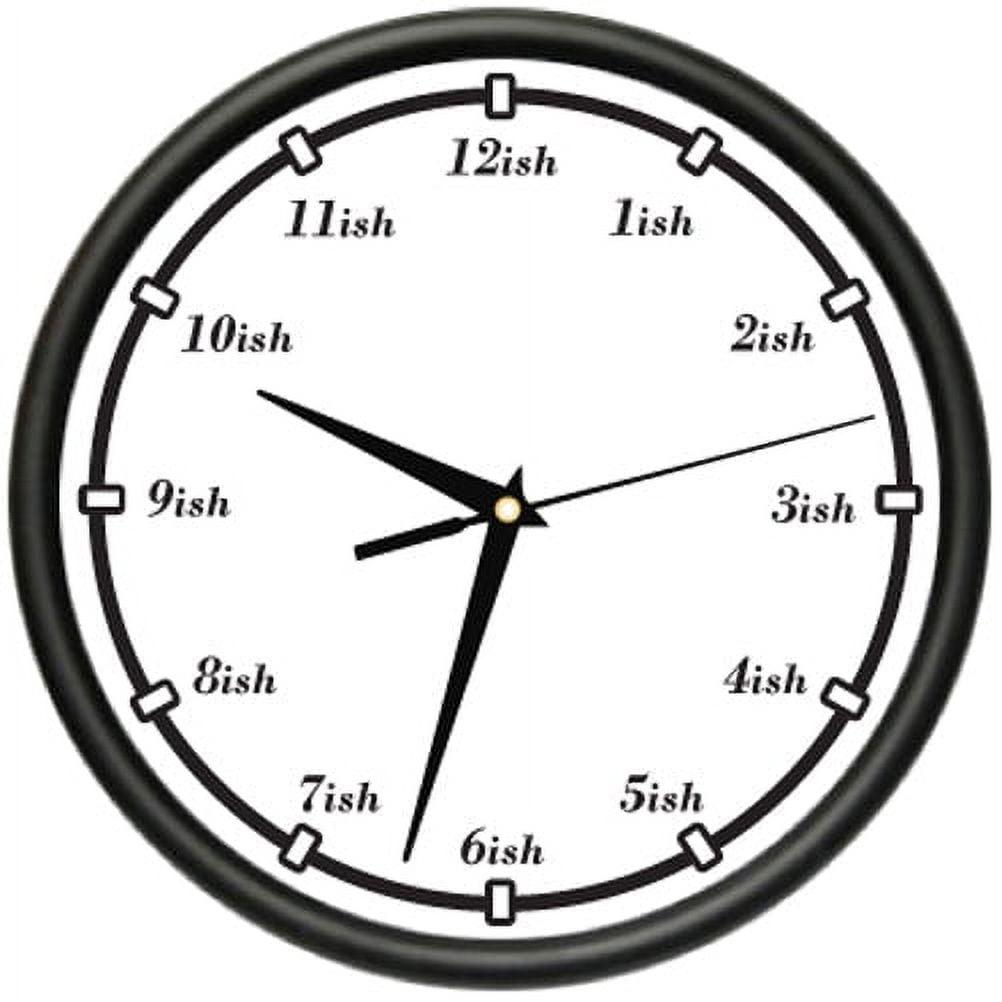 ISH Wall Clock late tardy time around kind of almost gag gift - Walmart.com