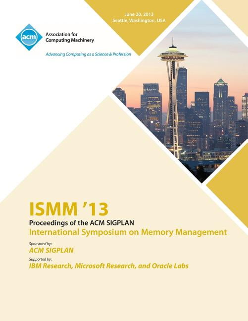 ISMM 13 Proceedings of the ACM SIGPLAN International Symposium on Memory Management (Paperback ...
