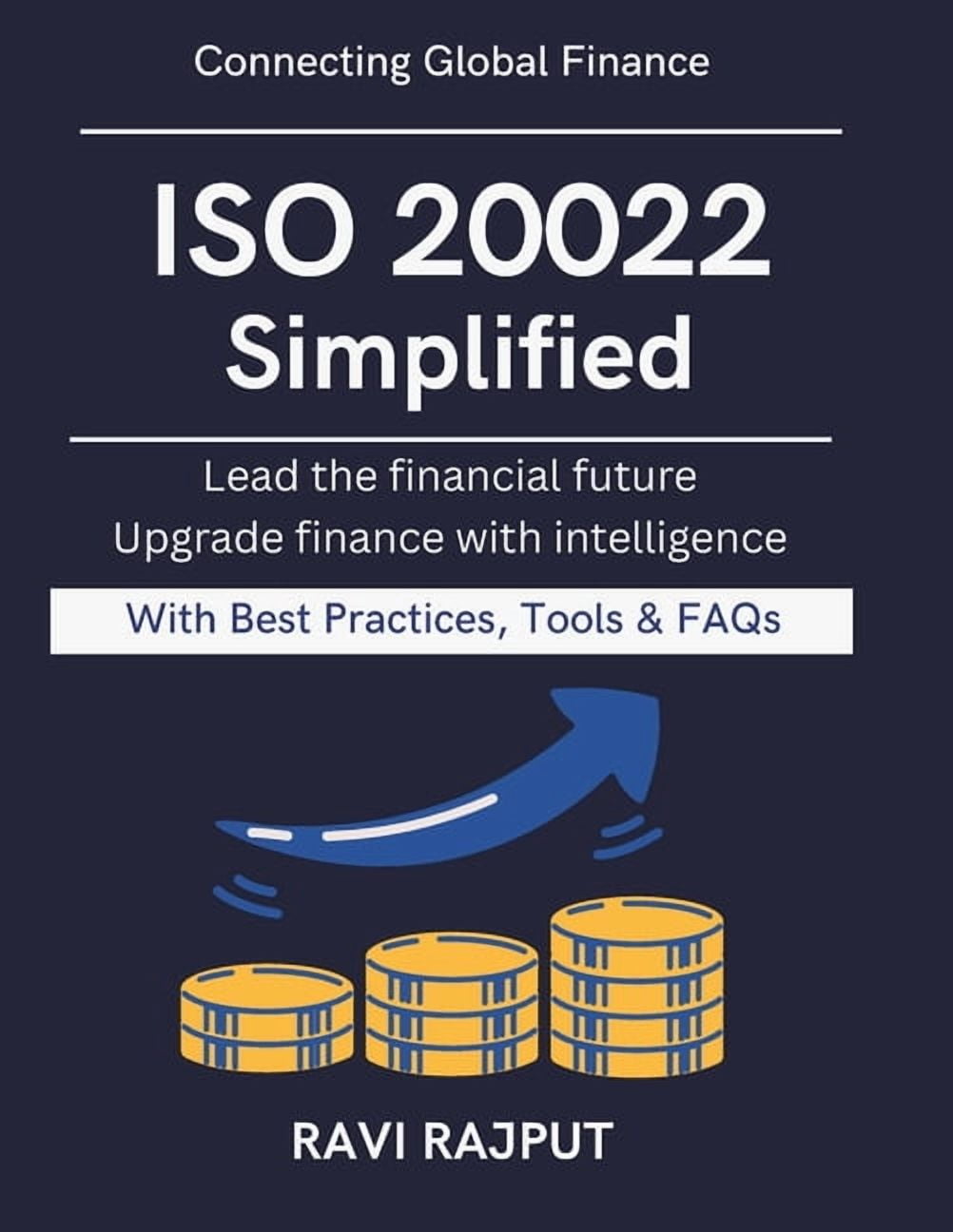 ISO 20022 Simplified: Practical Guide to ISO 20022 Building Next-Gen ...