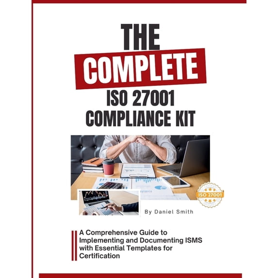 ISO 27001 Books The Complete ISO 27001 Compliance Kit: A Comprehensive ...