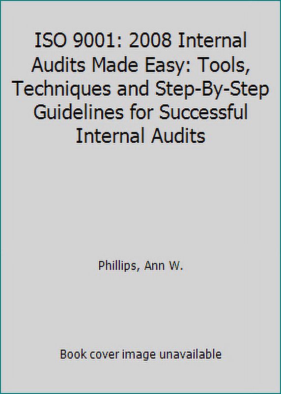 Pre-Owned ISO 9001: 2008 Internal Audits Made Easy: Tools, Techniques and Step-By-Step ...