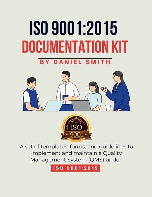 ISO 9001: 2015 DOCUMENTATION KIT: A set of templates, forms, and ...