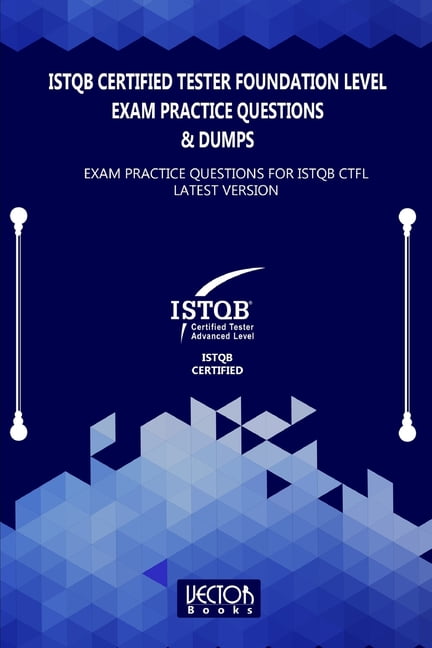 ISTQB Certified Tester Foundation Level Exam Practice Questions & Dumps ...