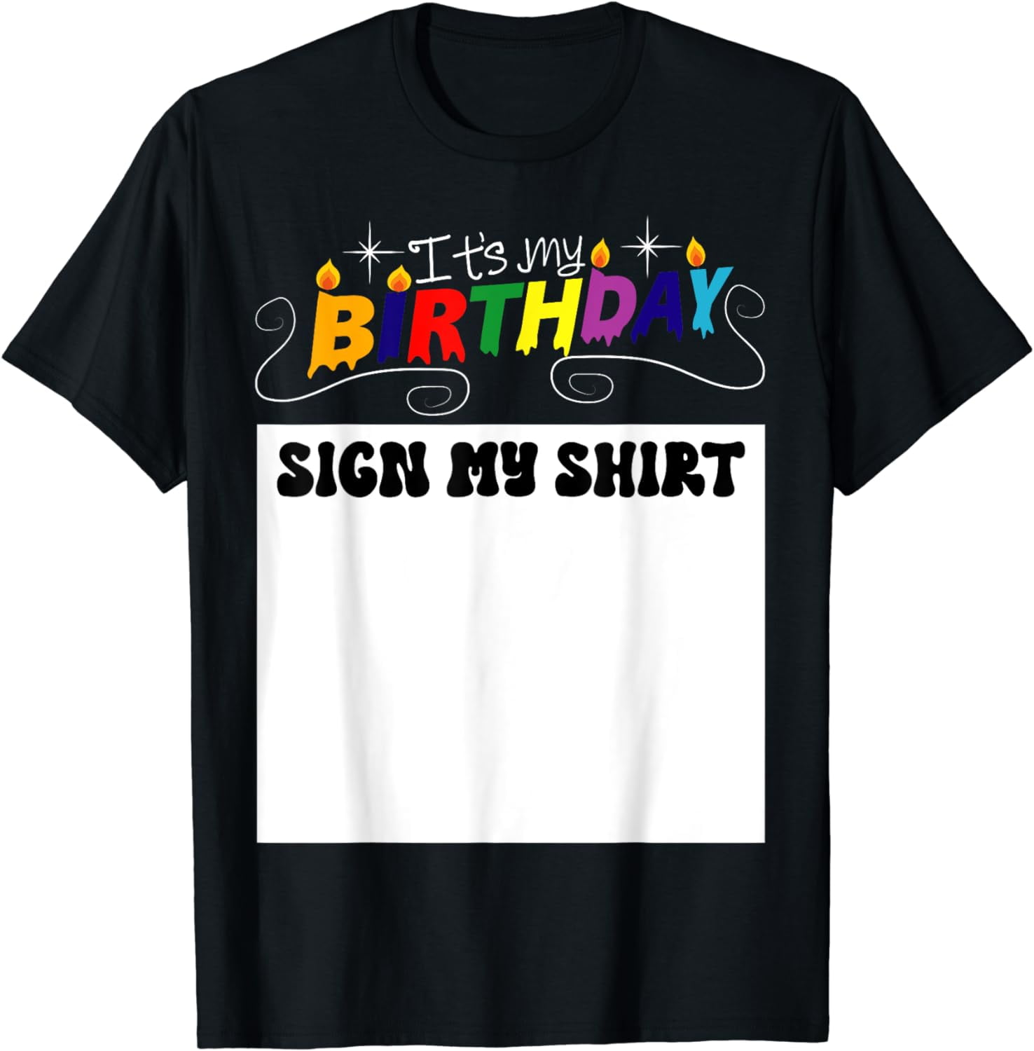 IT’S MY BIRTHDAY SIGN MY SHIRT Funny Birthday Party T-Shirt - Walmart.com