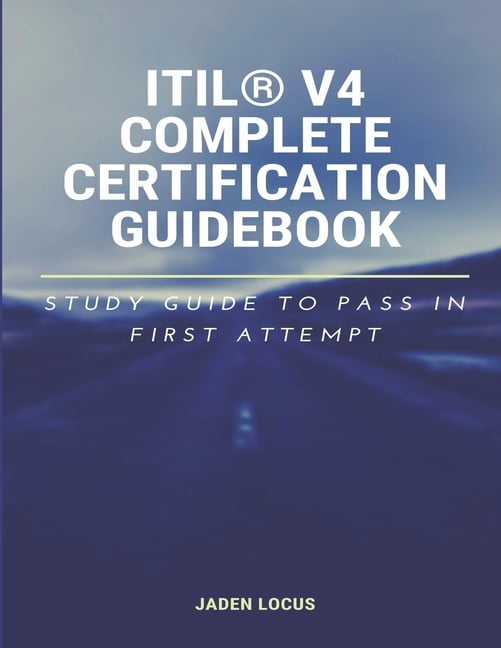 ITIL(R) V4 Complete Certification Guidebook: Study Guide to Pass In ...