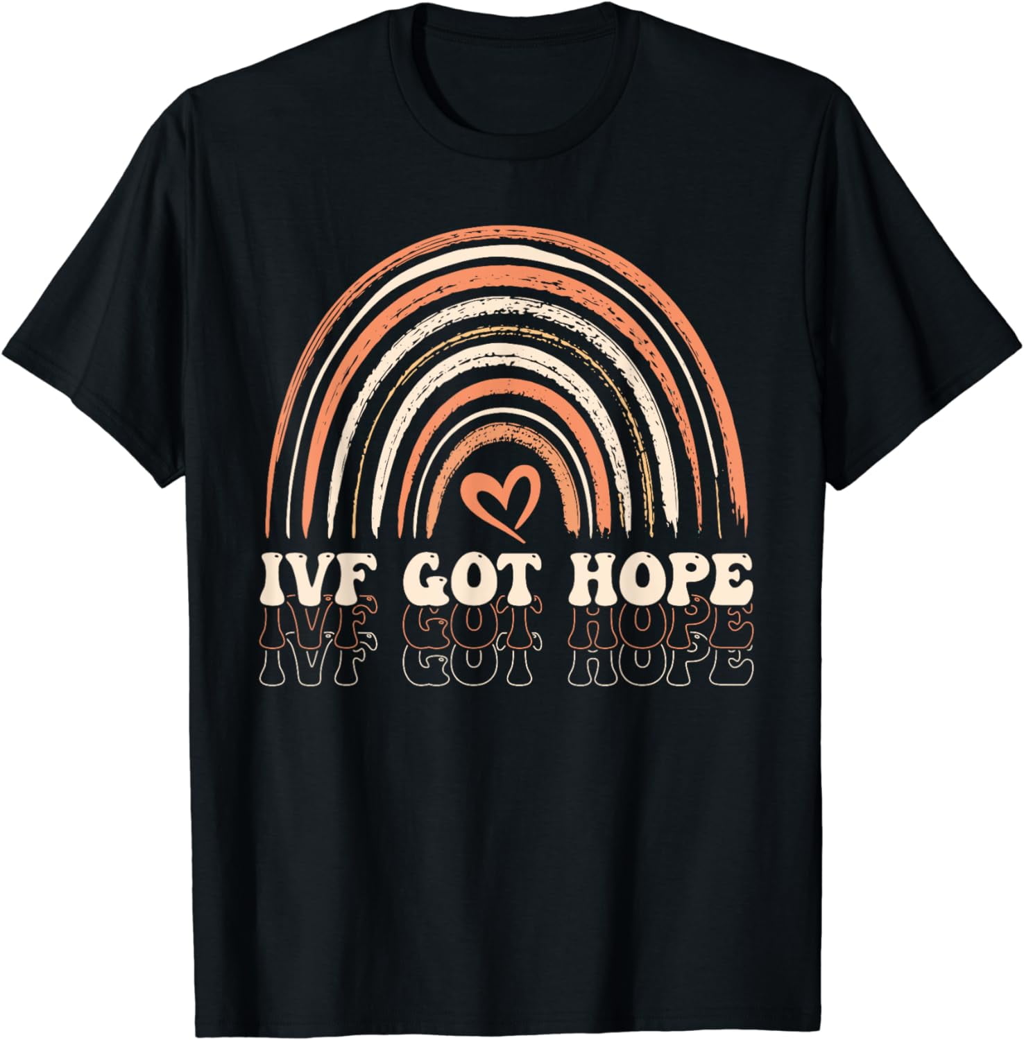 IVF Got Hope Inspiration Rainbow IVF Mom Fertility Surrogate T-Shirt ...