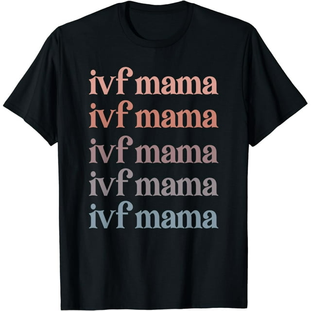IVF Mama IVF Transfer Day Embryo Transfer IVF Mom T-Shirt - Walmart.com