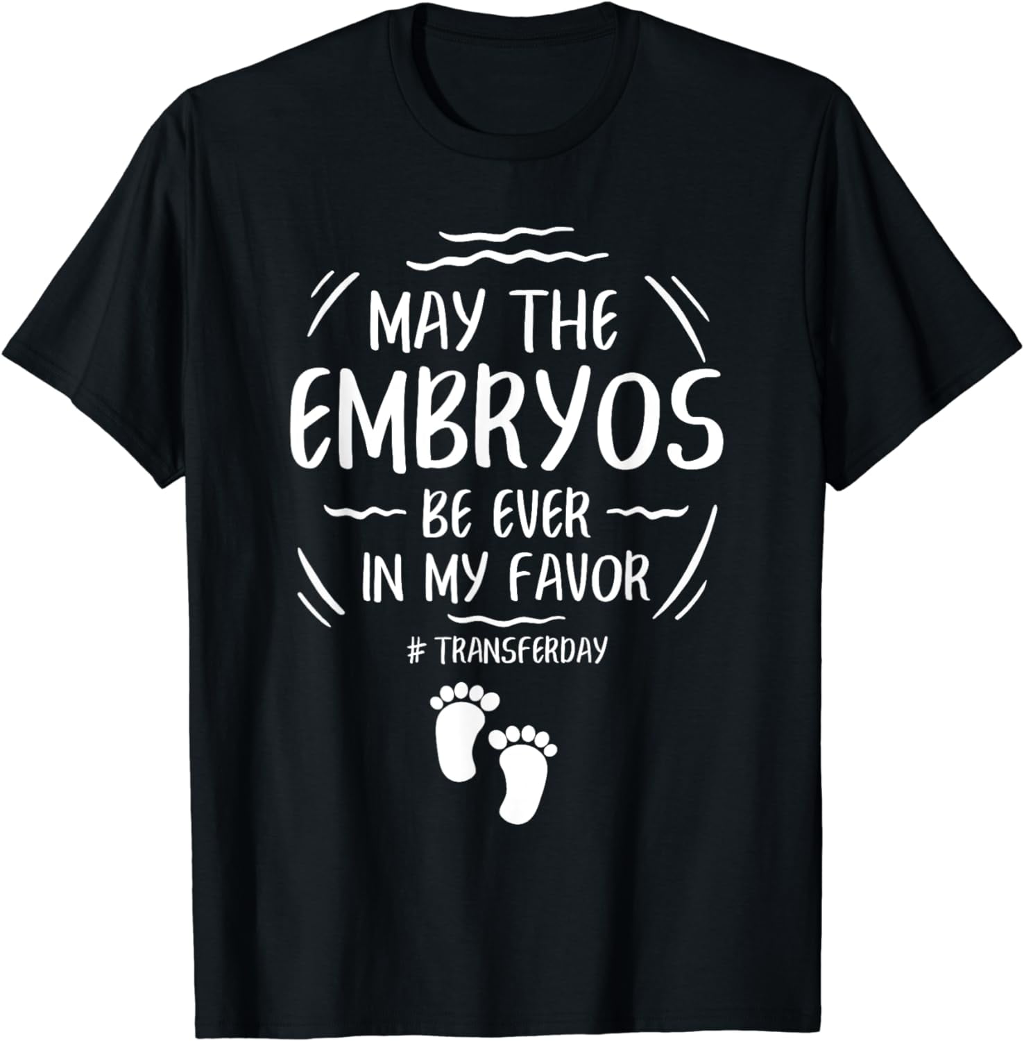IVF May The Embryos Be Ever In My Favor Transfer Day T-Shirt - Walmart.com