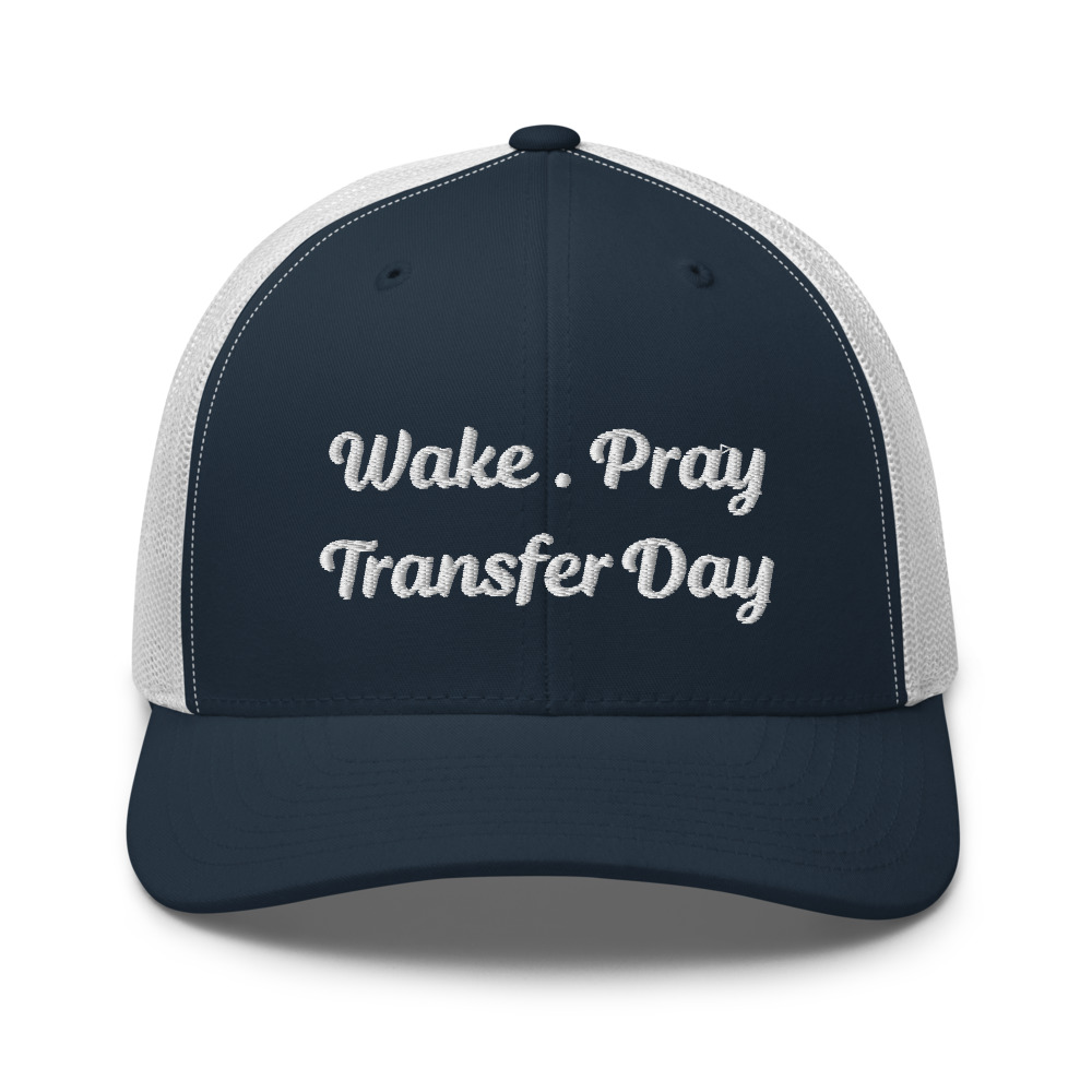 IVF Support Day Trucker Cap, Wake Pray Transfer Day - Embroidery (Navy ...