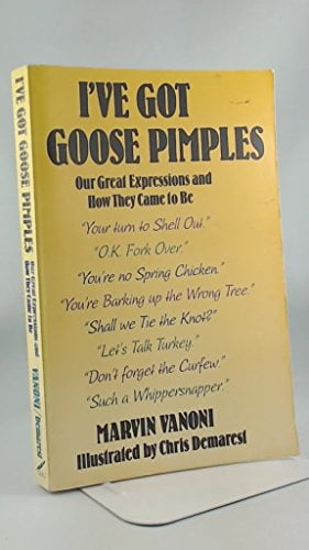Pre-Owned I've Got Goose Pimples and Other Great Expressions (Paperback ...