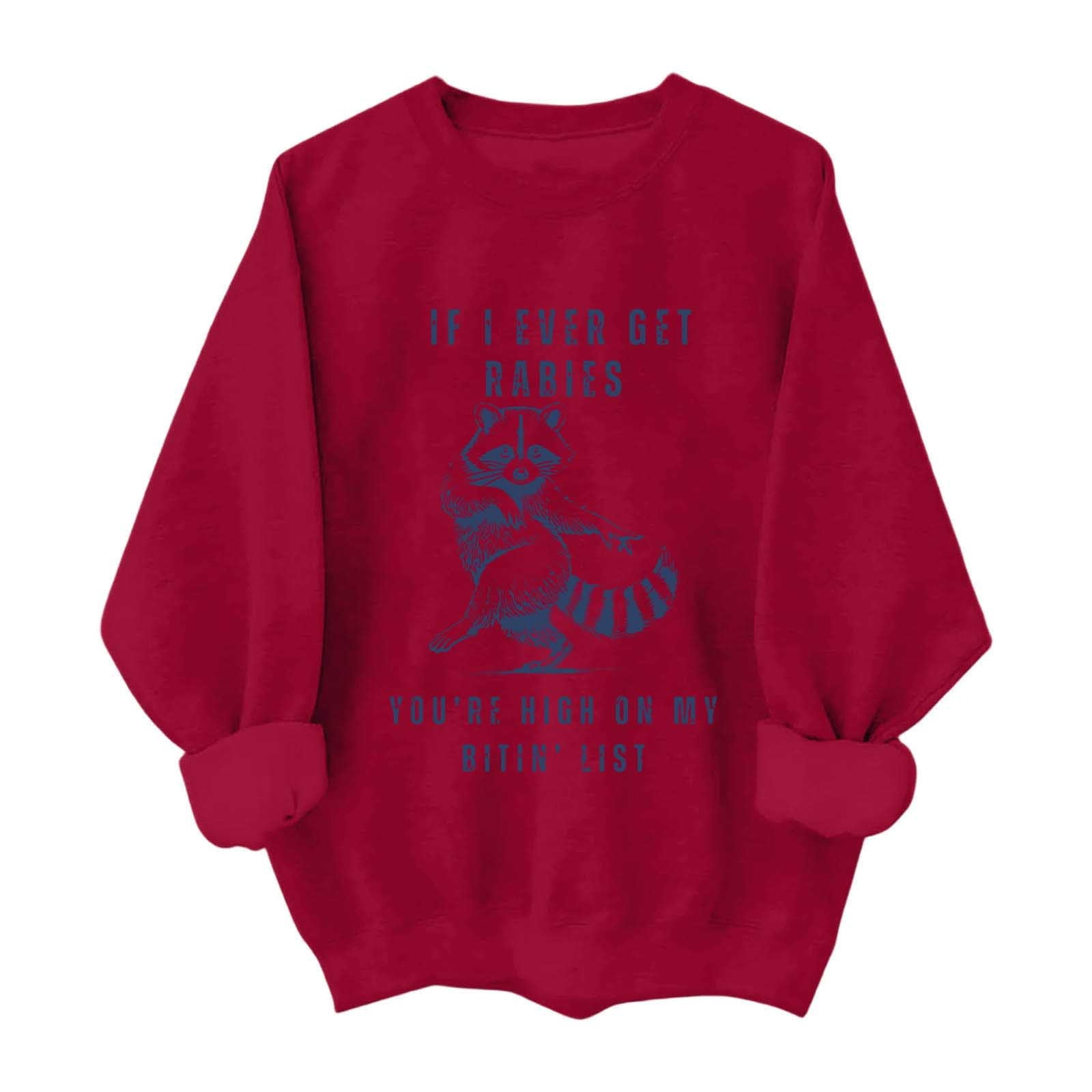 IWRICH If I Ever Get Rabies You're High on My Bitin' List Sweatshirt ...
