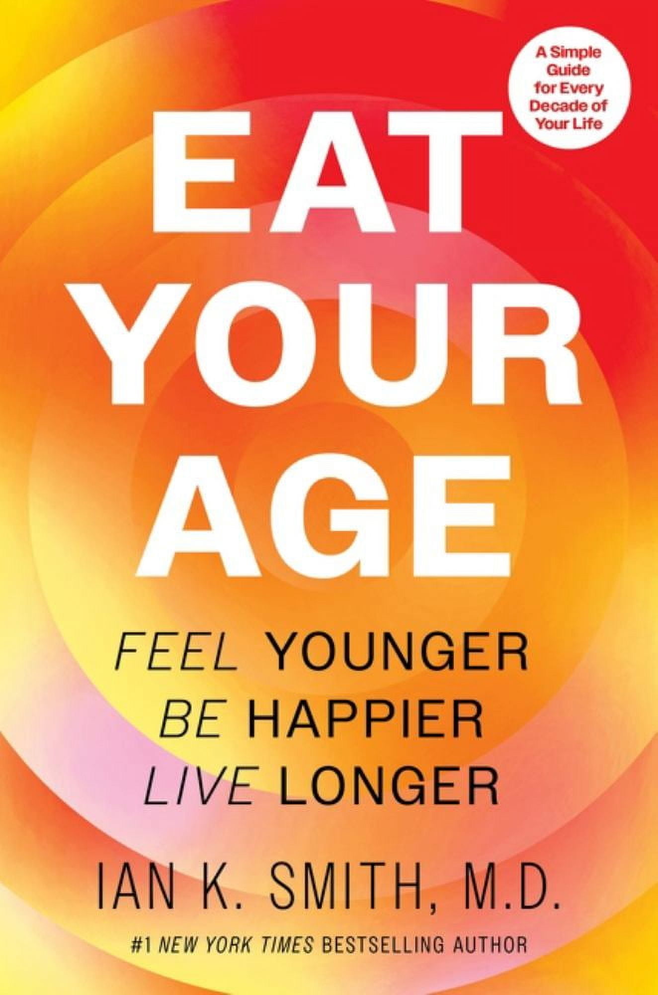 Eat Your Age: Feel Younger, Be Happier, Live Longer (Hardcover ...