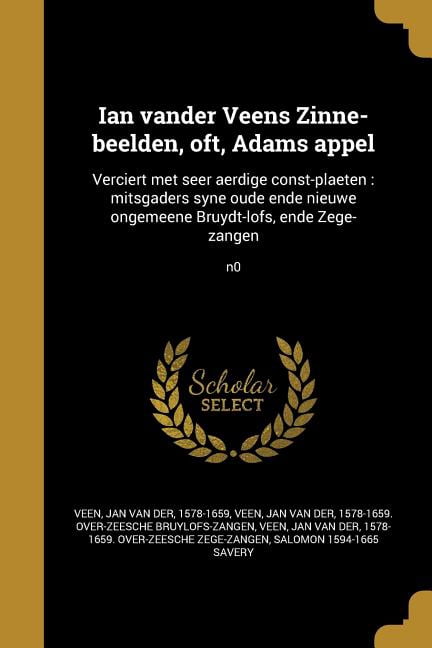 Ian vander Veens Zinne-beelden, oft, Adams appel : Verciert met seer ...