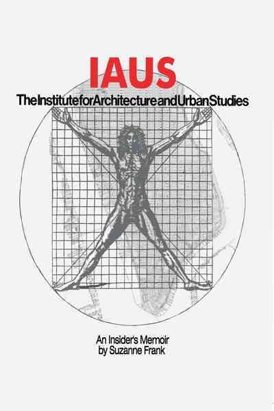Iaus: an Insider's Memoir (Paperback) - Walmart.com