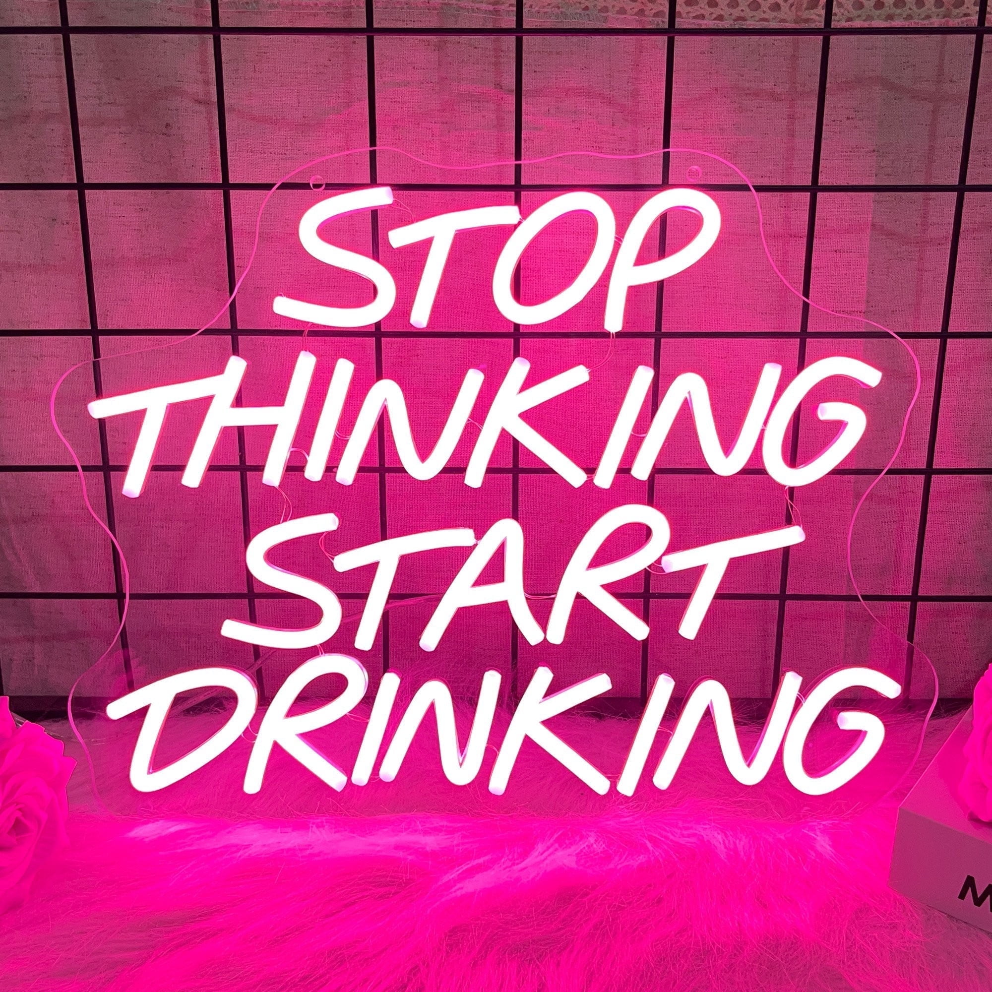 IbayNawi Stop Thinking Start Drinking Neon Sign, LED Neon Light Signs ...