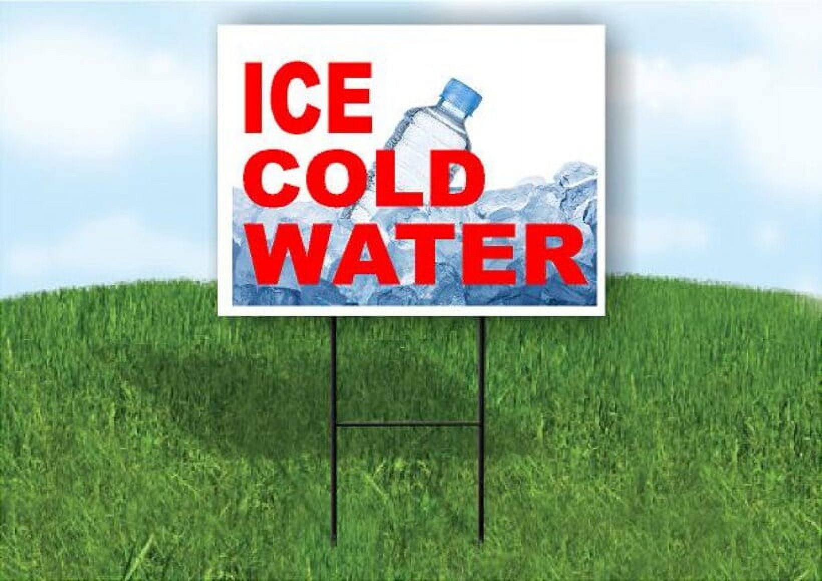 Ice Cold Water Yard Sign Road Sign (Excluding Stand) SIZE: 8" x 12 ...