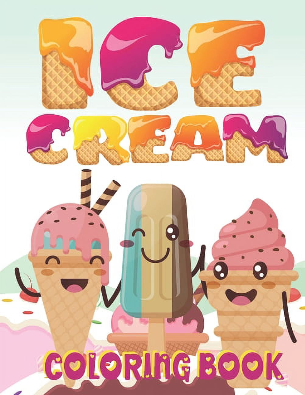 Ice Cream Coloring Book: A amazing ice cream coloring book for anyone ...