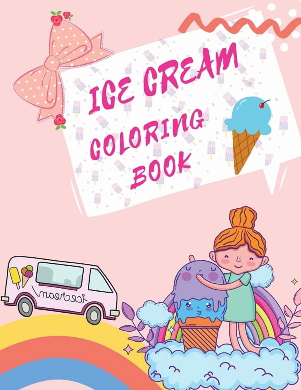 Ice Cream Coloring Book: Desserts Coloring Book Childrens Books About ...