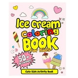 Ice Cream Coloring Book For Kids! Cute Kids Activity Book : 50 Drawings ...
