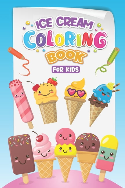 Ice Cream Coloring Book For Kids: Cute Kids Activity Book, Fun Painting ...