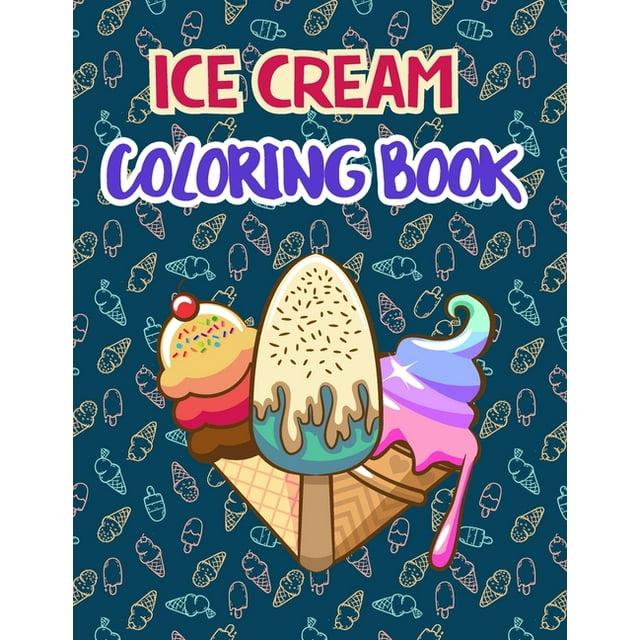 Ice Cream Coloring Book: Premium Ice cream Coloring Book for Relaxation ...