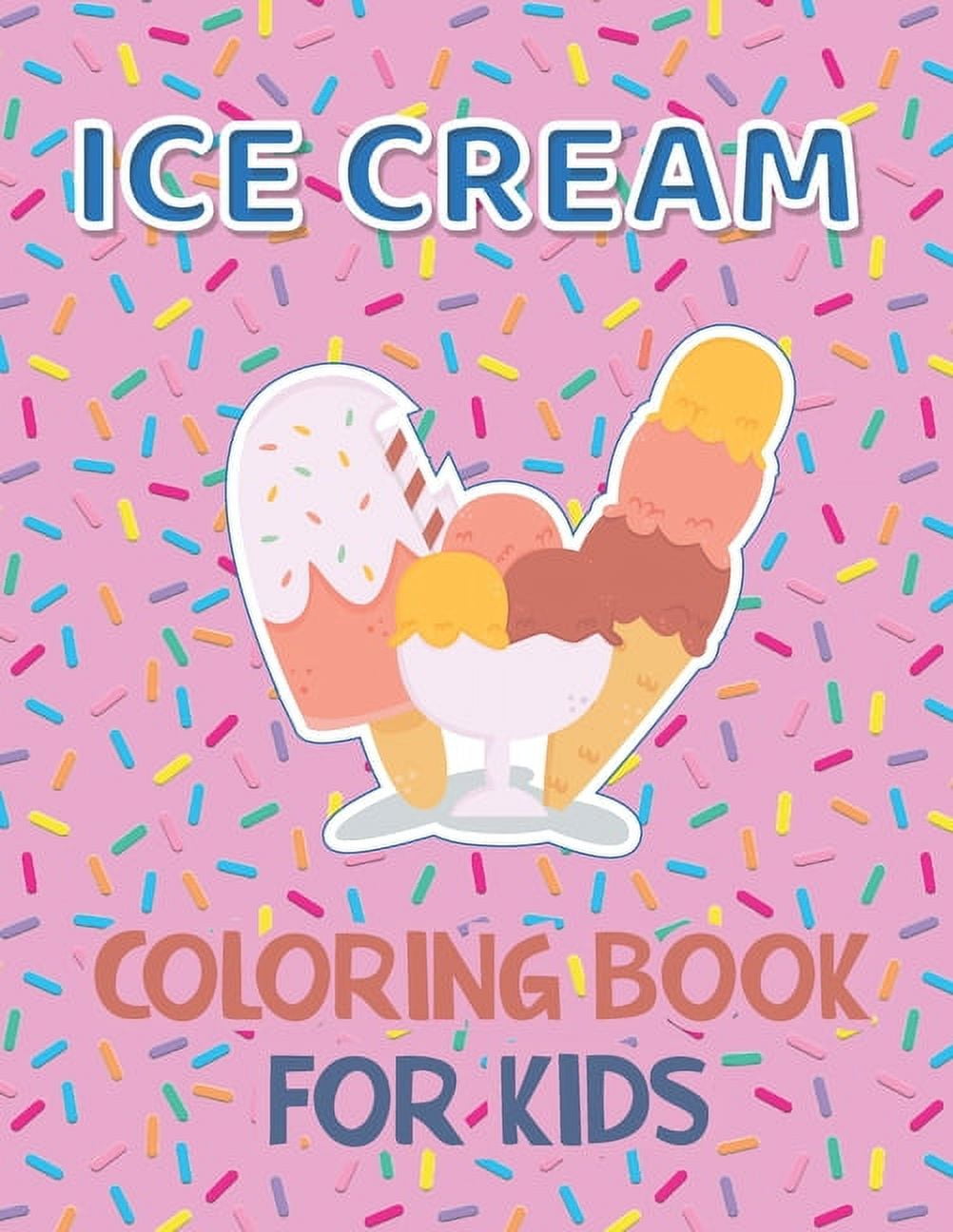 Ice Cream Coloring Book for Kids: 40 Cute Ice Cream Coloring Pages for ...