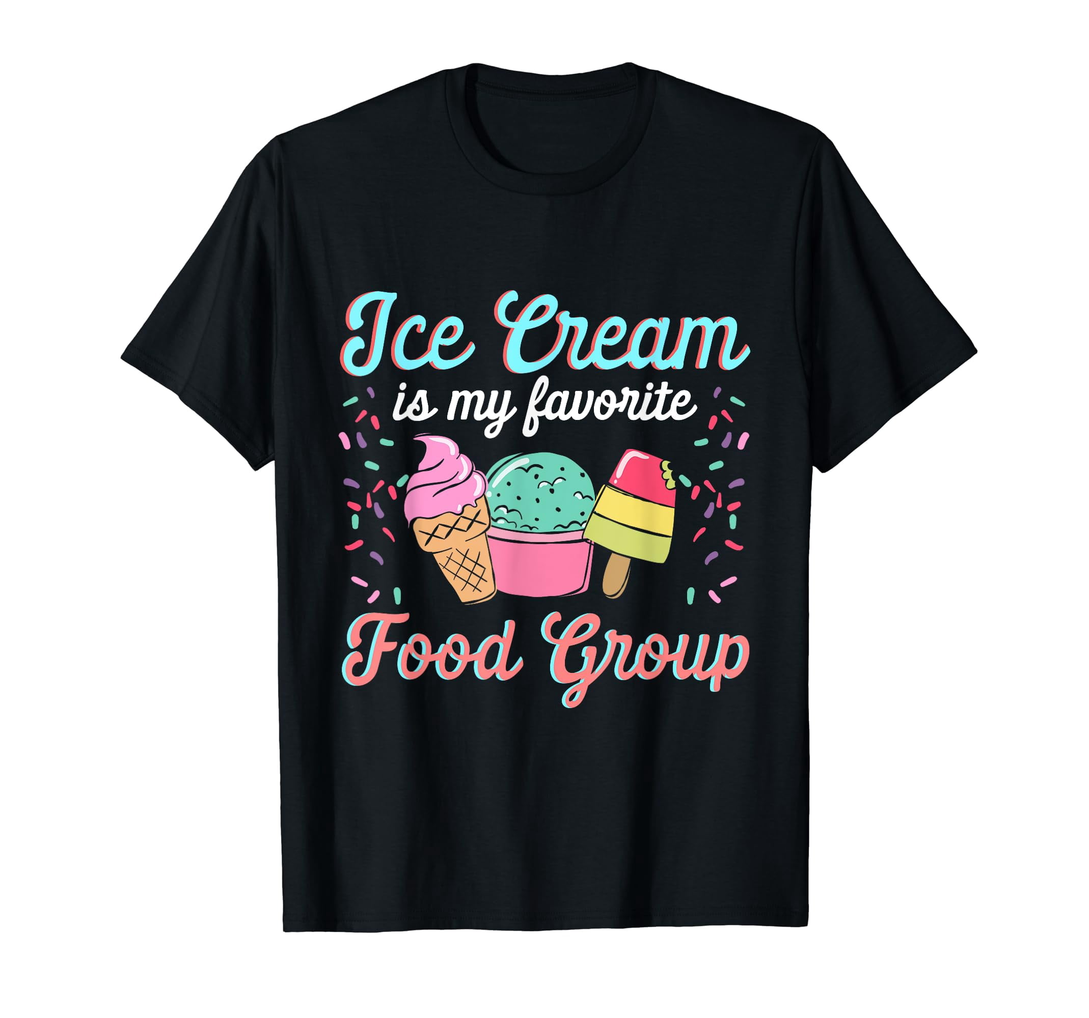 Ice Cream Is My Favorite Food Group - Ice Cream Saying T-Shirt ...