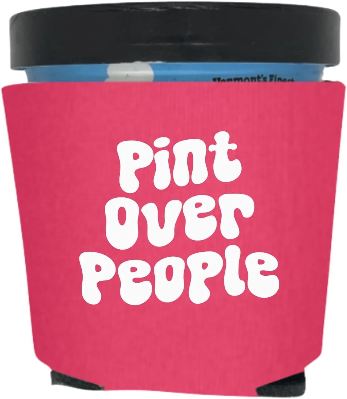 Ice Cream Pint Cooler, Pint Over People, Ice Cream Pint Sleeve, Funny ...