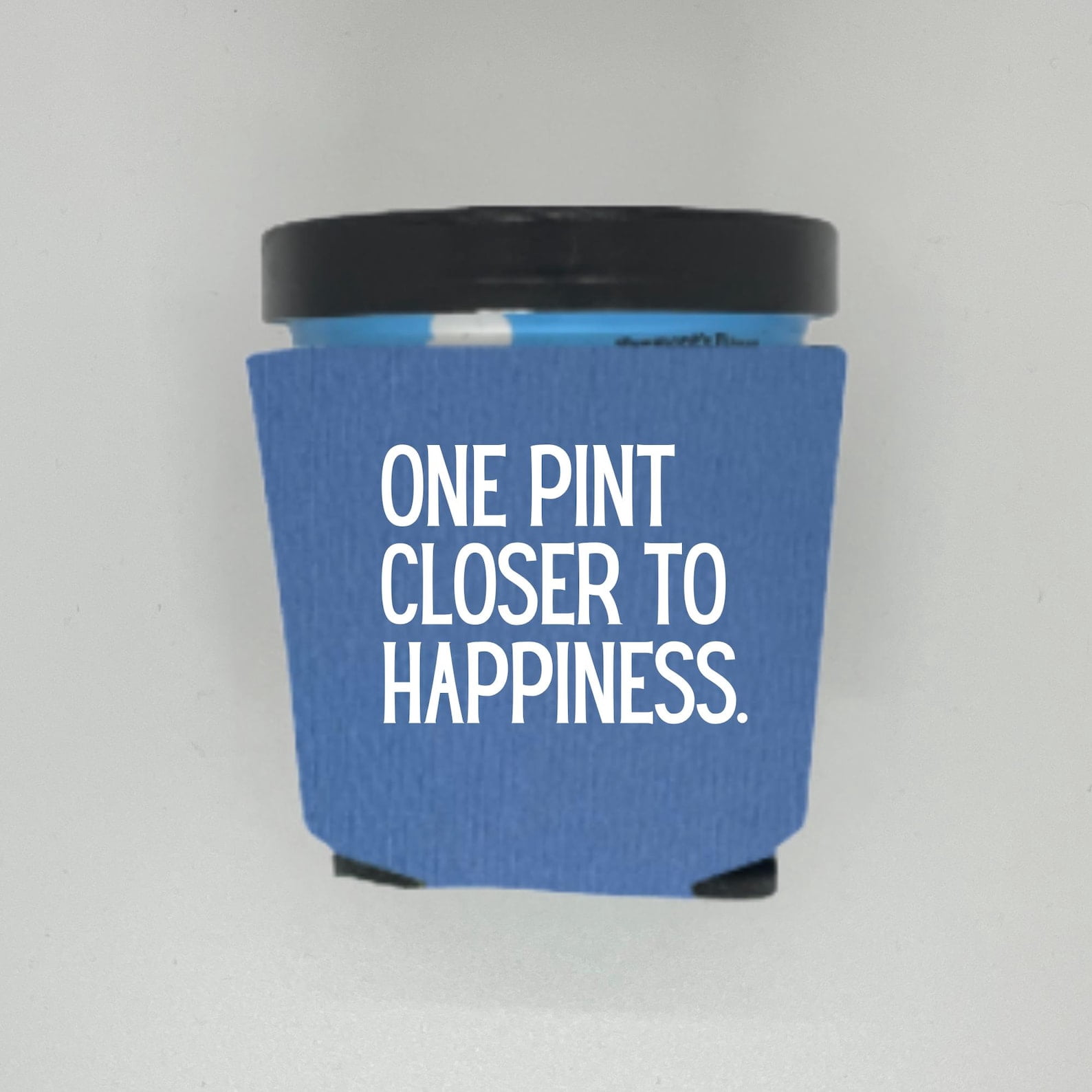 Ice Cream Pint Sleeves, One Pint Closer To Happiness, Foam Ice Cream ...