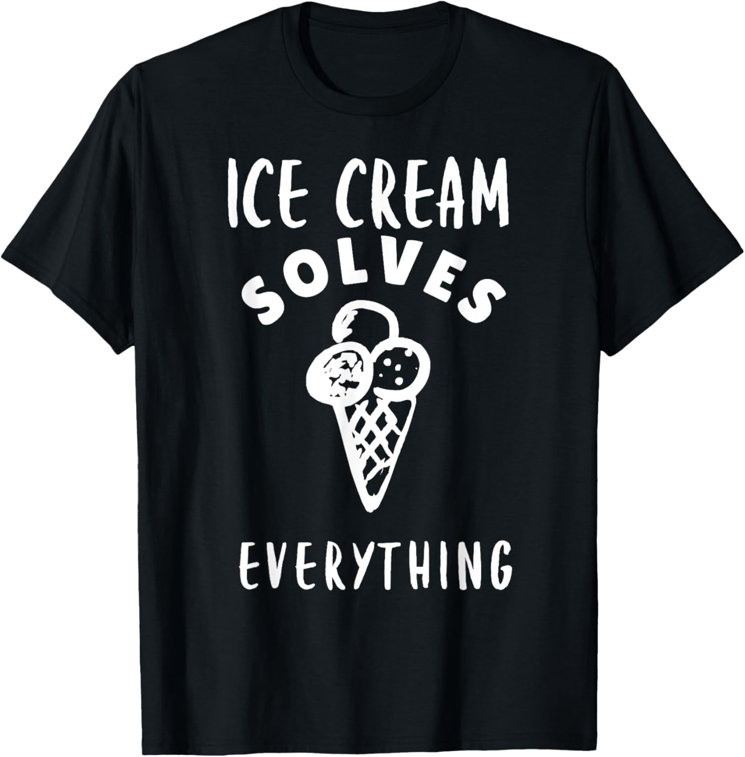 Ice Cream Solves Everything For Ice Cream Man Ice Cream Cone T-Shirt ...