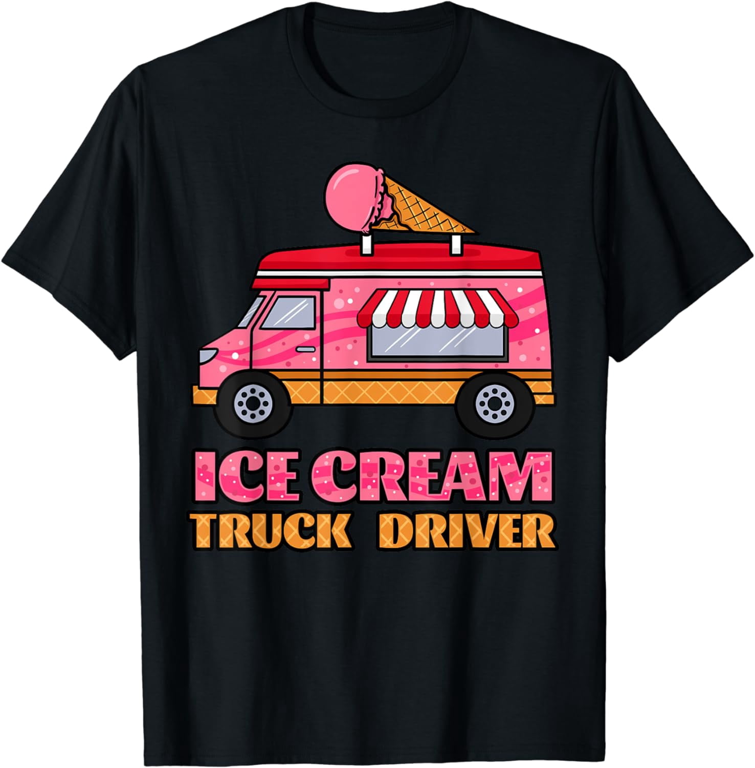 Ice Cream Truck Driver Sweet Frozen Dessert Sorbet Lover T-Shirt ...