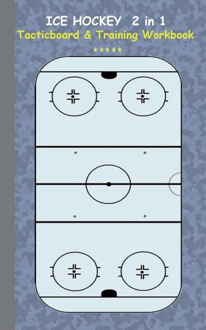 Ice Hockey 2 in 1 Tacticboard and Training Workbook : Tactics/strategies/drills for trainer ...