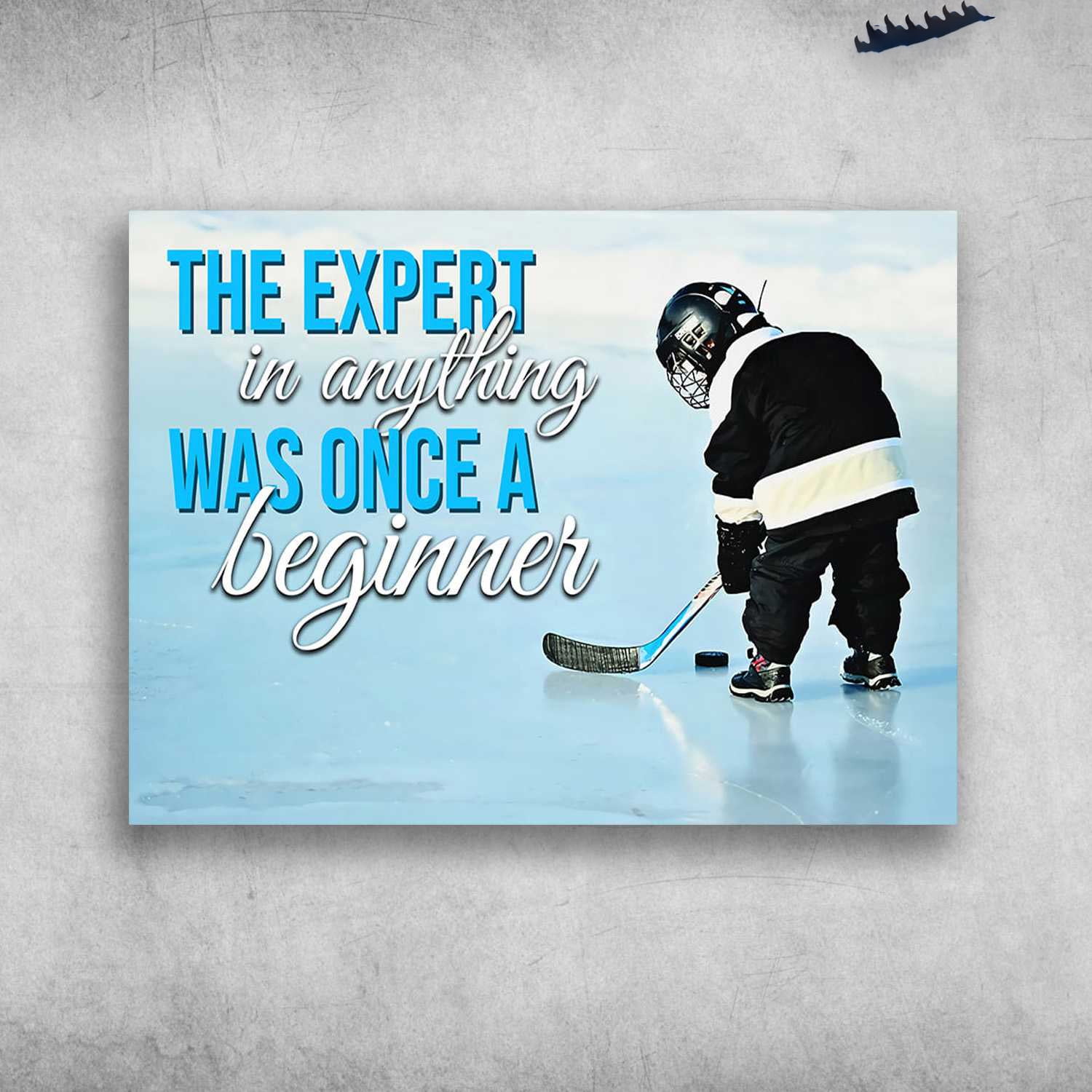 Ice Hockey Boy - The Expert In Anything, Was Once A Beginner 11 x 17 ...