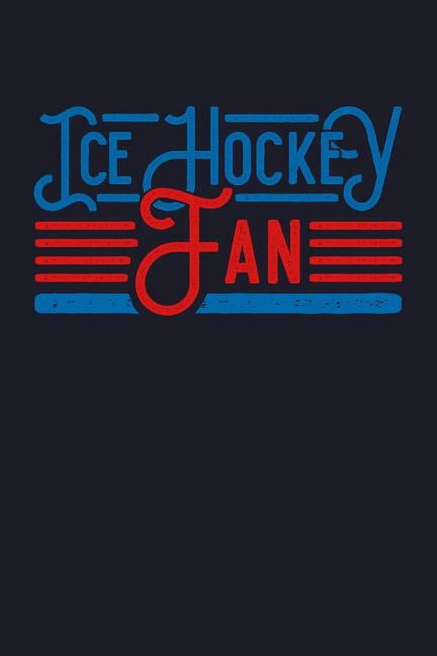 Ice Hockey Fan: Blank Lined Journal to Write in - Ruled Writing ...