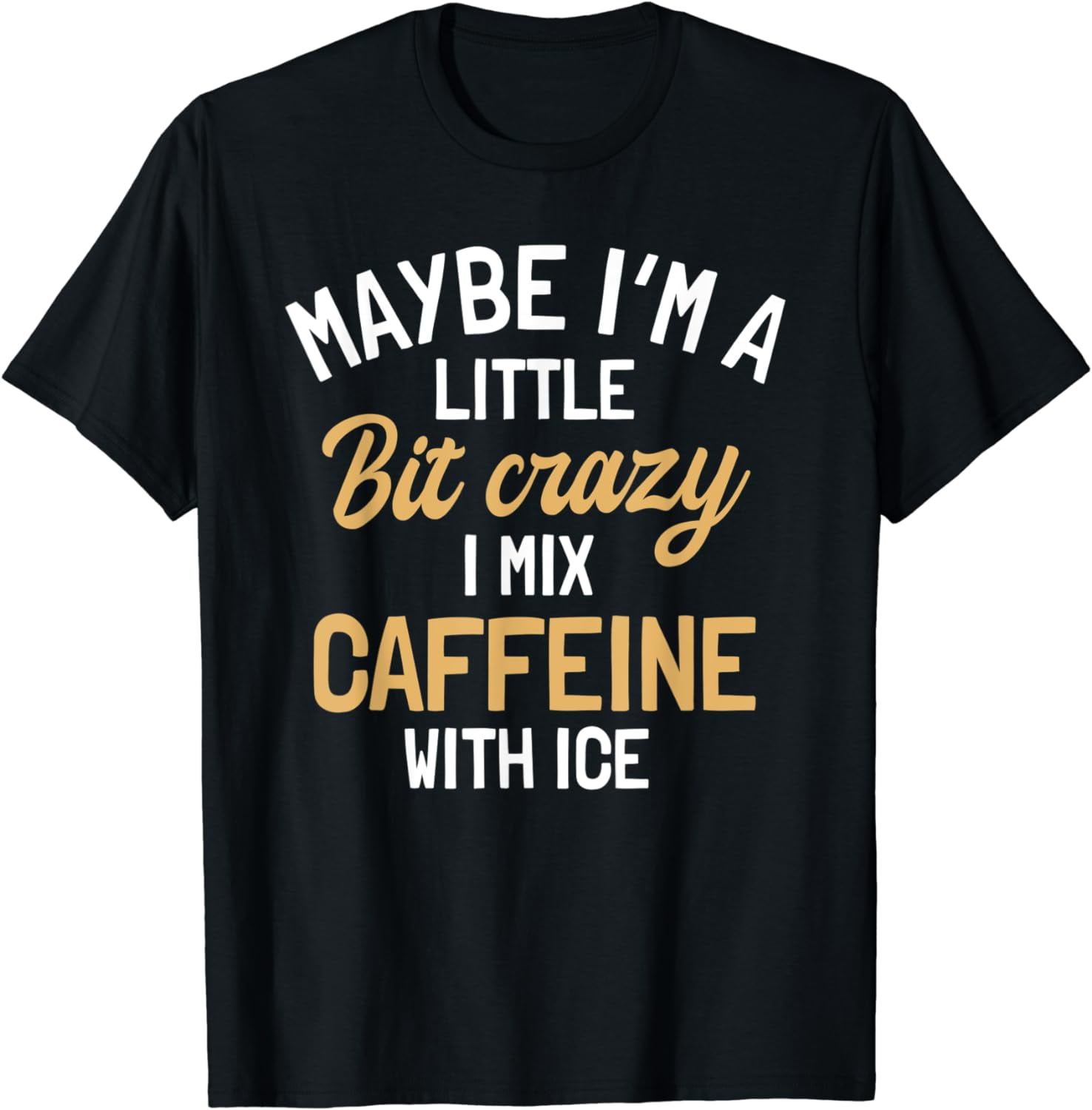 Iced Coffee Caffeine Cold Brew Latte Espresso Coffeeholic T-Shirt ...