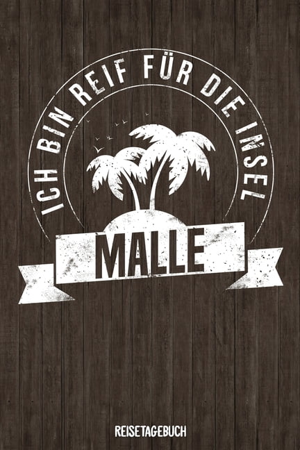 Ich bin reif für die Insel Malle Reisetagebuch : Tagebuch ca DIN A5 ...
