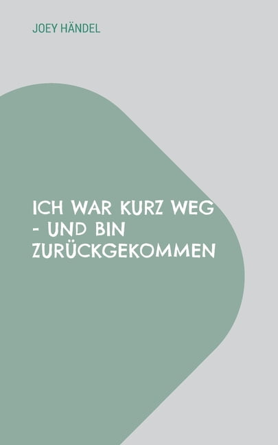 Ich war kurz weg - und bin zurÃ¼ckgekommen, (Paperback) - Walmart.com