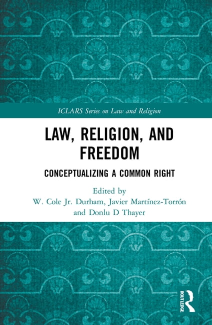 Iclars Law and Religion Law, Religion, and Freedom: Conceptualizing a ...